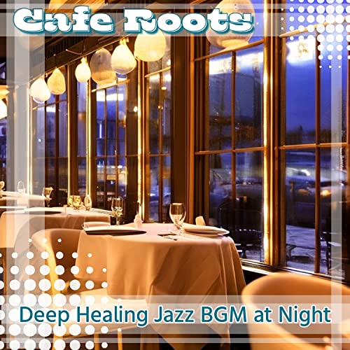 Écouter Deep Healing Jazz Bgm at Night par Cafe Roots sur Amazon Music Unlimited