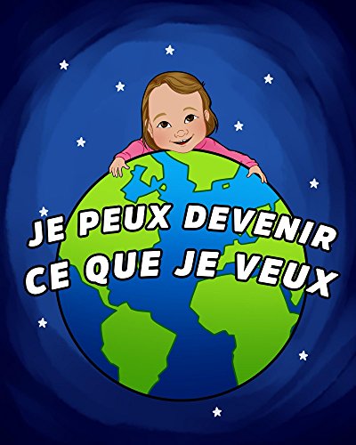 Je Peux Devenir Ce Que Je Veux, French generic version (French Edition ...