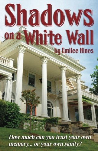 Shadows on a White Wall: Hines, Emilee: 9781537626864: Amazon.com: Books