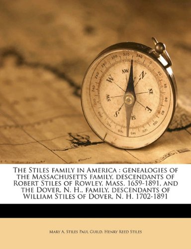 The Stiles family in America: genealogies of the Massachusetts family ...