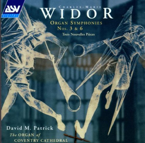 Charles-Marie Widor, David M. Patrick - Widor: Organ Symphonies 3 & 6 ...