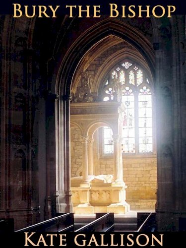 Bury the Bishop - Kindle edition by Gallison, Kate. Mystery, Thriller ...