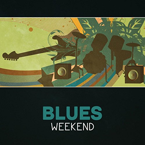 Blues Weekend – Relaxing Blues Music, Smooth Relaxation, Amazing ...