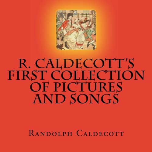 R. Caldecott’s First Collection of Pictures and Songs: Caldecott ...