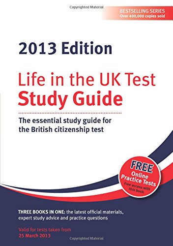 Life in the UK Test: Study Guide 2013: The Essential Study Guide for ...