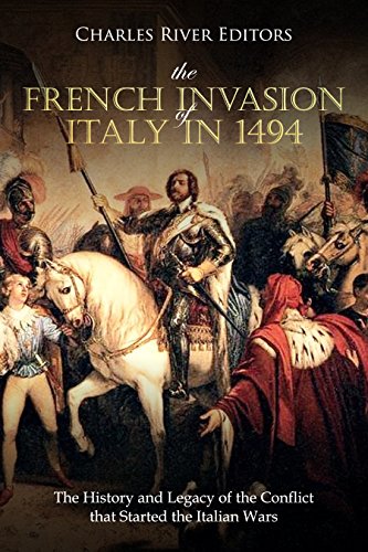 Amazon.com: The French Invasion of Italy in 1494: The History and ...