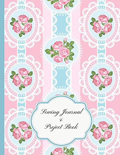 Sewing Journal & Project Book: 8.5x11" Beautiful & Useful Book For ...