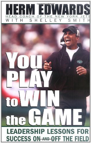 You Play to Win The Game: Edwards, Herman, Smith, Shelly: 9780071445092 ...