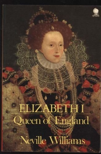Elizabeth I, Queen of England by Neville Williams (1971-09-09): Neville ...