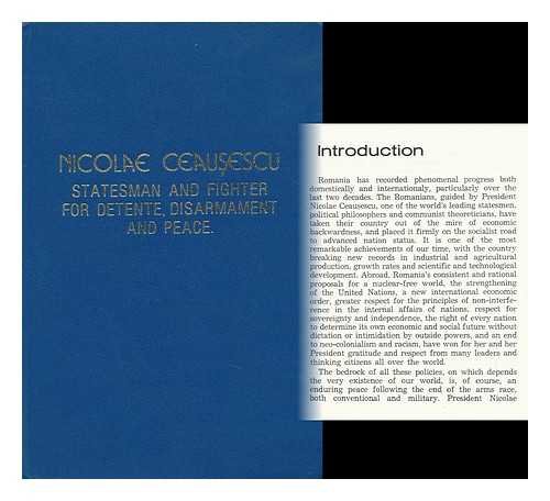 Nicolae Ceausescu : Statesman and Fighter for Detente, Disarmament and ...