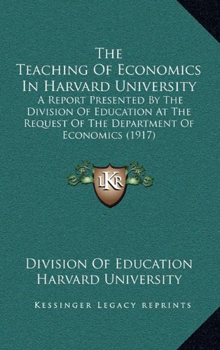 Buy The Teaching Of Economics In Harvard University: A Report Presented ...