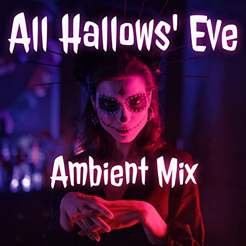Amazon Music UnlimitedでAll Hallows' EveのAll Hallows' Eve Ambient Mixを