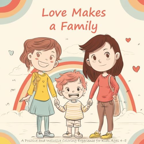 Love Makes a Family: This coloring book celebrates love, kindness, and ...