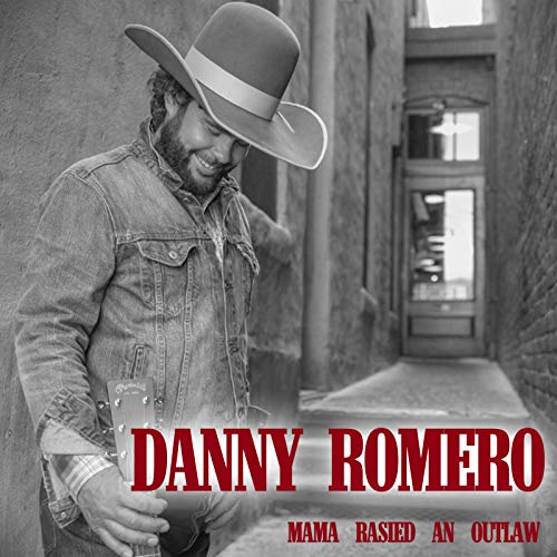 Play Mama Raised an Outlaw by Danny Romero on Amazon Music