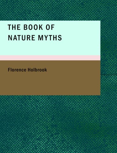 The Book of Nature Myths: Holbrook, Florence: 9781437506648: Amazon.com ...