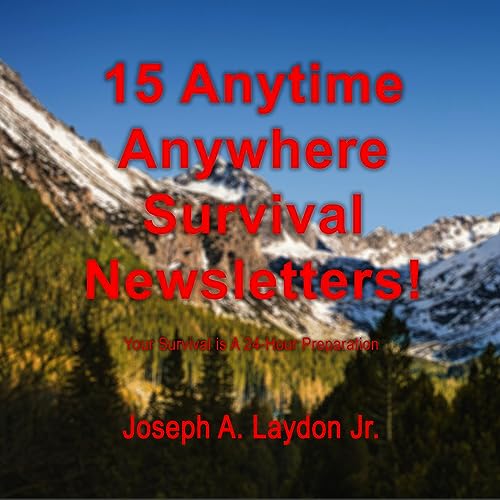 Amazon.com: 15 Anytime Anywhere Survival Newsletters!: Your Survival Is ...