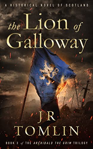 The Lion of Galloway: A Historical Novel of Scotland (Archibald the ...