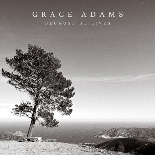 Because He Lives song by Grace Adams from Because He Lives on Amazon Music