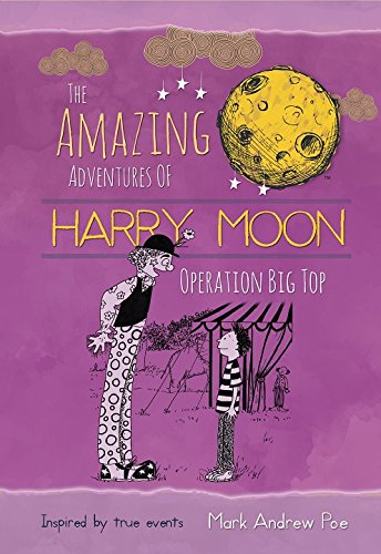 The Amazing Adventures of Harry Moon Operation Big Top: Poe, Mark ...