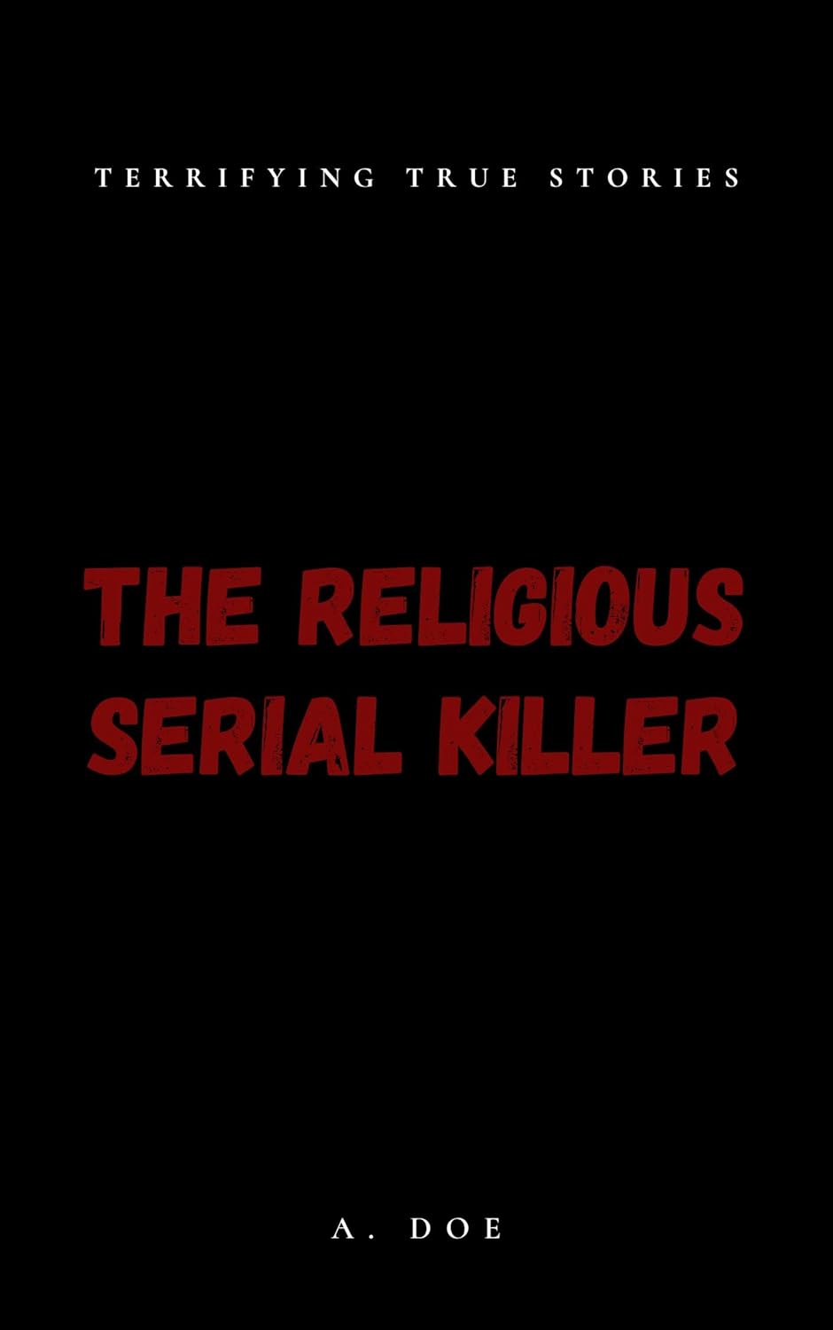 Amazon.com: The Religious Serial Killer: Terrifying True Stories eBook ...