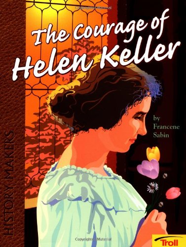Courage Of Helen Keller (History Makers): Francene Sabin, Jean Meyer ...