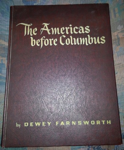 The Americas Before Columbus: Compiled by Dewey Farnsworth and Edith ...