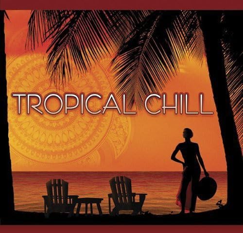 Various Artists - Tropical Chill - Amazon.com Music