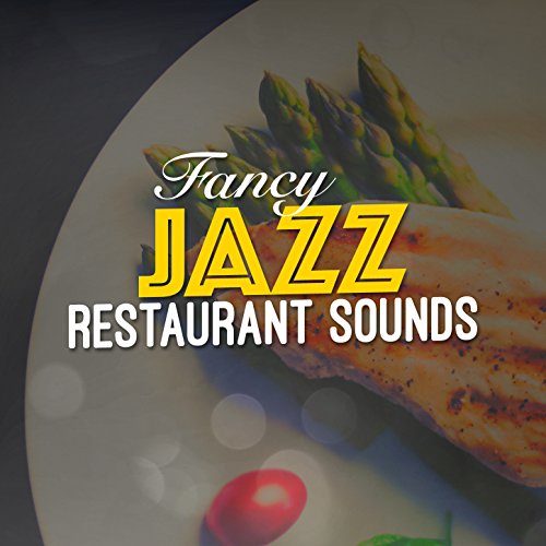 Amazon.com: Fancy Jazz Restaurant Sounds : Fancy Jazz Restaurant ...