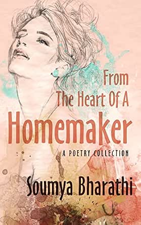 From the heart of a homemaker: (A poetry collection) eBook : Bharathi ...