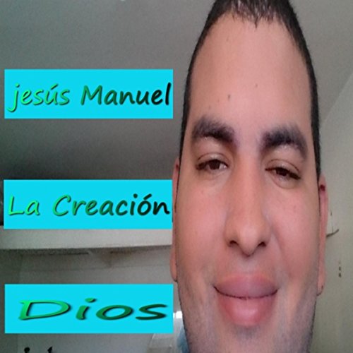 Reproducir La Creación de Jesús Manuel en Amazon Music