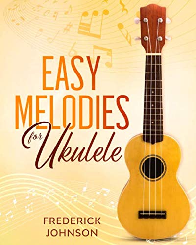 Easy Ukulele Melodies: Fun and Easy Tunes For Beginners | Just Ukuleles