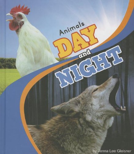 Animals Day and Night (Animal Antonyms): Gleisner, Jenna Lee ...
