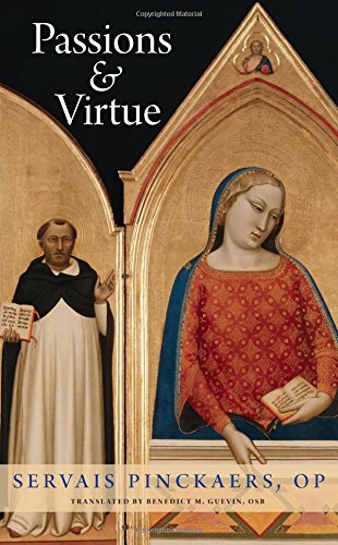 Passions and Virtue: Servais Pinckaers, Benedict M. Guevin ...