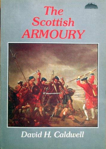 The Scottish armoury (Scottish connection): Caldwell, David H ...