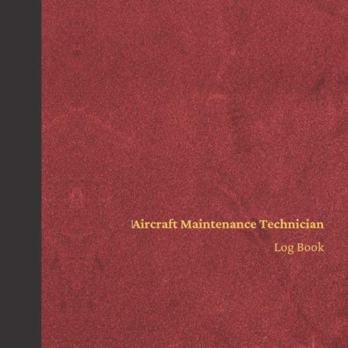 Aircraft Maintenance Technician Log Book: Aircraft Maintenance ...
