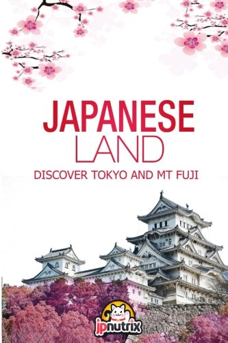 Japanese Land: Discovering the city of Tokyo And Mount Fuji: Hitomi ...