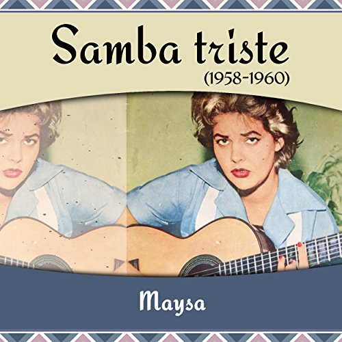 Amazon.com: Samba triste (1958 - 1960) : Maysa: Digital Music
