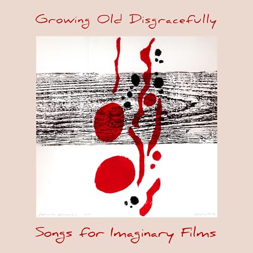 Amazon.co.jp: Songs for Imaginary Films : Growing Old Disgracefully ...