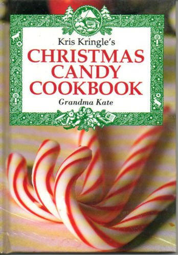 Kris Kringle Christmas Candy Cookbook: Kate, Grandma: 9780831751647 ...