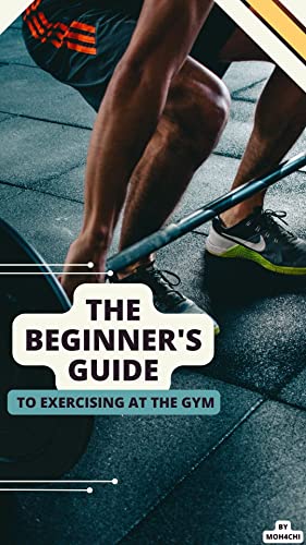 The Beginner's Guide to Exercising at the Gym eBook : Mahdi, Mohamed ...
