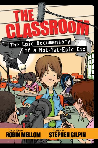 The Classroom (The Epic Documentary of a Not-Yet-Epic Kid) (A Classroom ...