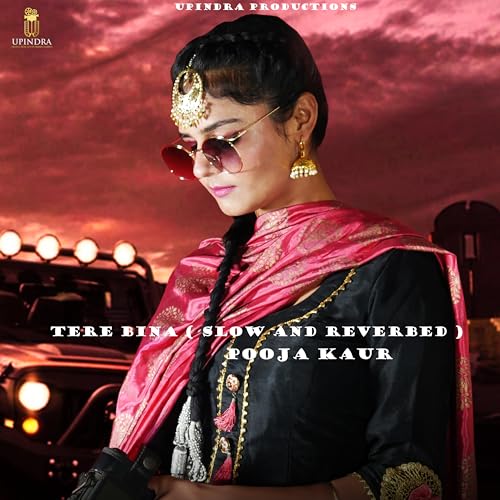 Amazon Music Unlimited - Pooja Kaur 『Tere Bina (SLOW AND REVERBED)』