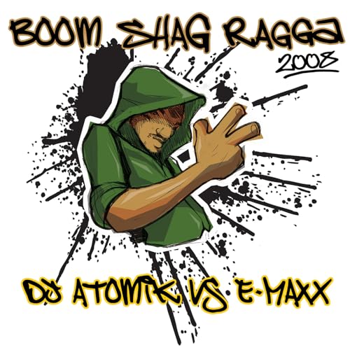Spiele Boom Shag Ragga 2008 von Dj Atomik & E-Maxx auf Amazon Music ab
