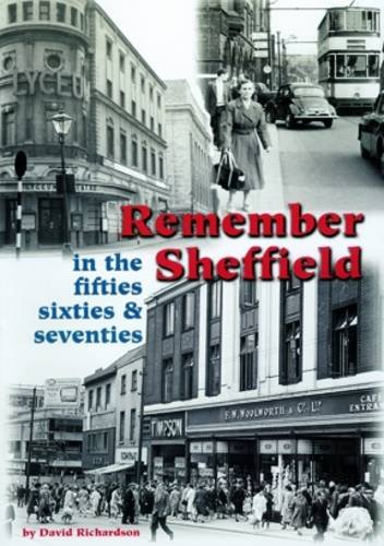 Remember Sheffield in the 50's, 60's and 70's: Amazon.co.uk: Richardson ...