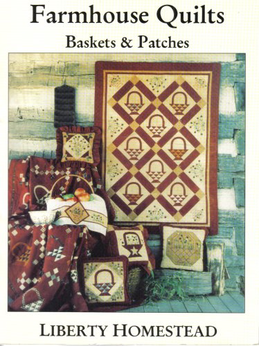 Farmhouse Quilts Baskets and Patches (Liberty Homestead): Glenda Sha ...