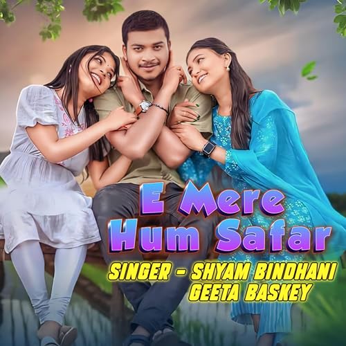 E Mere Hum Safar by Shyam Bindhani & Geeta Baskey on Prime Music