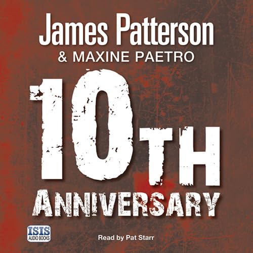 10th Anniversary: Patterson, James, Paetro, Maxine, Starr, Pat ...
