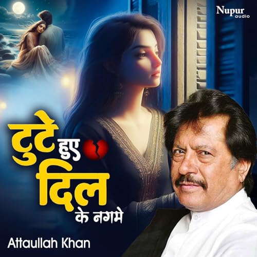 Play Toote Huye Dil Ke Nagme by Attaullah Khan by Attaullah Khan & Atta Ullah Khan Esakhelvi on ...