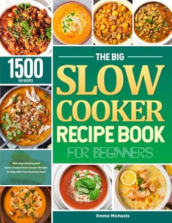 The Big Slow Cooker Recipe Book for Beginners: 1500-Day Amazing and ...