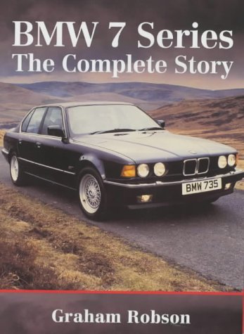 Bmw 7 Series: The Complete Story: Robson, Graham: 9781861264398: Amazon ...